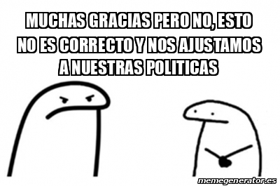 Meme Personalizado - muchas gracias pero no, esto no es correcto y nos ...
