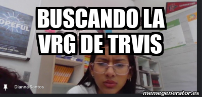 Meme Personalizado - buscando la vrg de trvis - 33216966