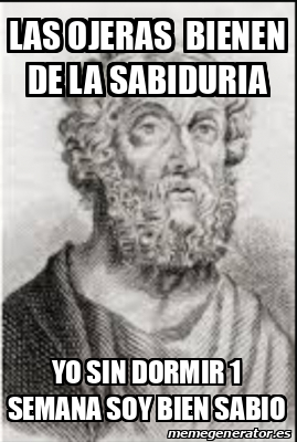 Meme Personalizado - Las ojeras bienen de la sabiduria Yo sin dormir 1 ...