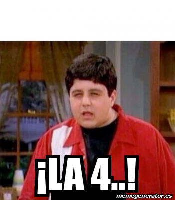 Meme Personalizado - ¡la 4..! - 33217505