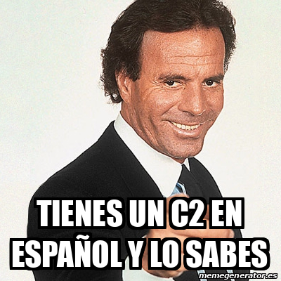Meme Julio Iglesias - TIENES UN C2 EN ESPAÑOL Y LO SABES - 33217786