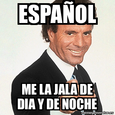 Meme Julio Iglesias - ESPAÑOL ME LA JALA DE DIA Y DE NOCHE - 33218136