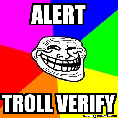 Meme Troll - ALERT TROLL VERIFy - 33218441