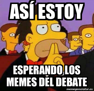 Meme Personalizado - Así estoy Esperando los memes del debate - 33218758