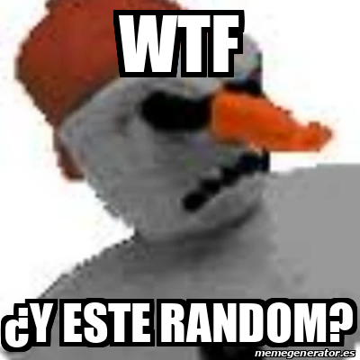 Meme Personalizado - wtf ¿y este random? - 33218815