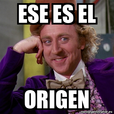 Meme Willy Wonka - Ese es el Origen - 33219155