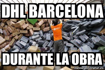Meme Personalizado - DHL BARCELONA DURANTE LA OBRA - 33219370