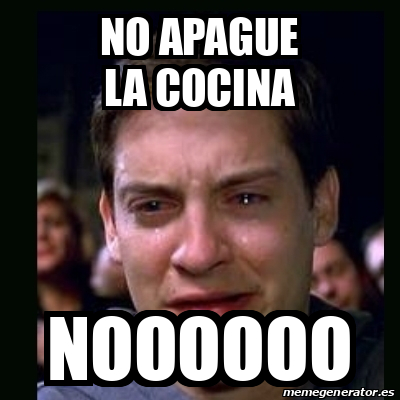 Meme crying peter parker - no apague la cocina Noooooo - 33219680
