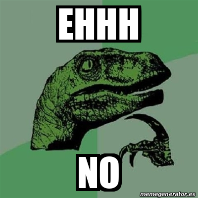 Meme Filosoraptor - EHHH NO - 33219690