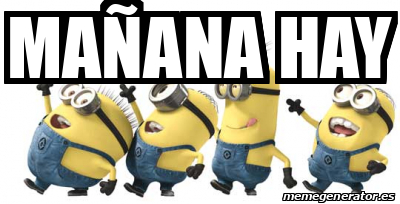 Meme Personalizado - mañana hay - 33219752