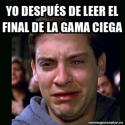 Meme crying peter parker - YO DESPUÉS DE LEER EL FINAL DE LA GAMA CIEGA ...