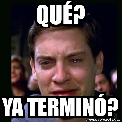 Meme crying peter parker - QUÉ? YA TERMINÓ? - 33220052