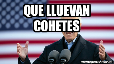 Meme Personalizado - que lluevan cohetes - 33220285
