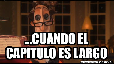 Meme Personalizado - ...cuando el capitulo es largo - 33220314