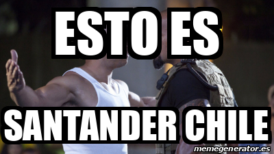 Meme Personalizado - esto es santander chile - 33220365