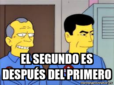 Meme Personalizado - El segundo es después del primero - 33220435