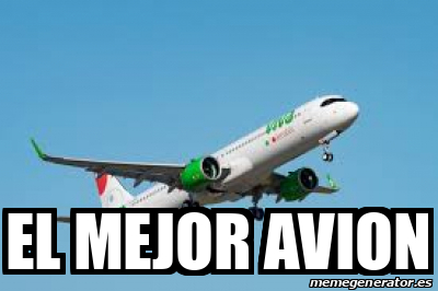 Meme Personalizado - El mejor avion - 33220538