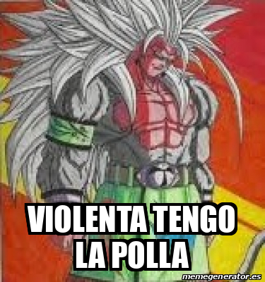 Meme Personalizado - violenta tengo la polla - 33220789