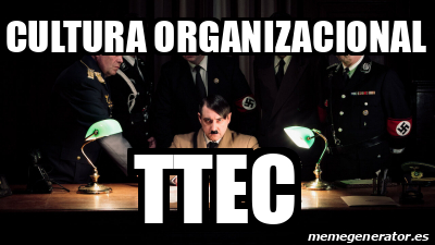 Meme Personalizado - Cultura organizacional TTEC - 33222224