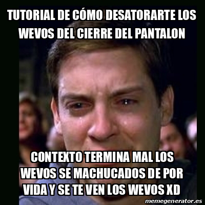 Meme crying peter parker - Tutorial de cómo desatorarte los wevos del ...