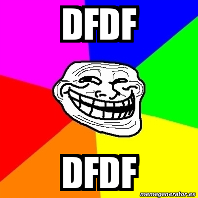 Meme Troll - dfdf dfdf - 33222370