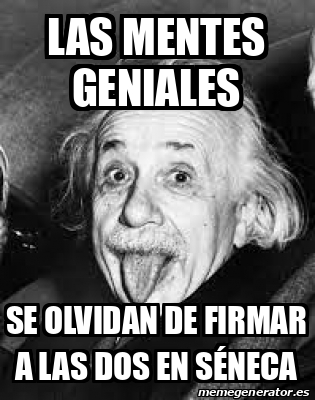 Meme Personalizado - las mentes geniales se olvidan de firmar a las dos ...
