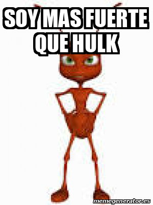 Meme Personalizado - soy mas fuerte que hulk - 33222867