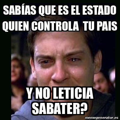 Meme crying peter parker - Sabías que es el estado quien controla tu ...