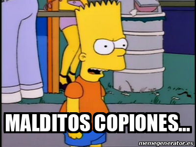 Meme Personalizado - MALDITOS COPIONES... - 33223111