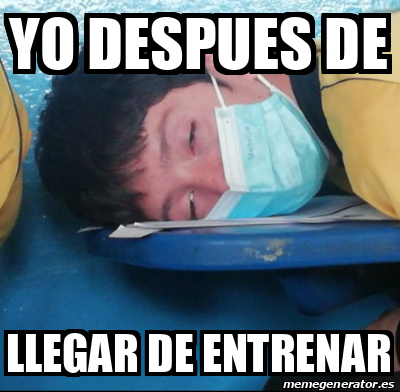 Meme Personalizado - YO despues de llegar de entrenar - 33223701