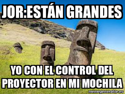 Meme Personalizado - jor:están grandes yo con el control del proyector ...