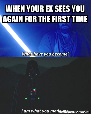 Meme Personalizado - When your ex sees you again for the first time ...