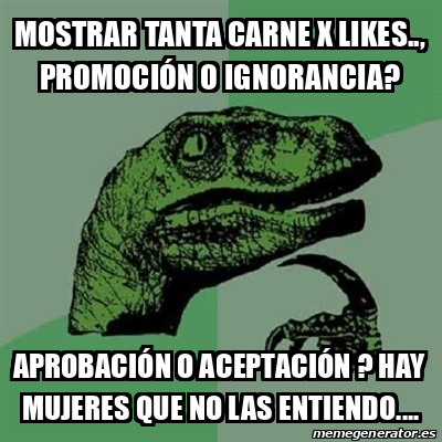 Meme Filosoraptor - Mostrar tanta carne x likes.., promoción o ...