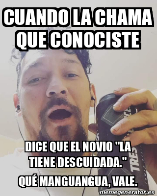 Meme Personalizado - Cuando la chama que conociste Dice que el novio ...
