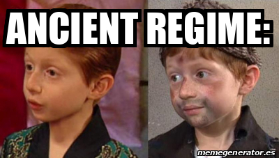 Meme Personalizado - ANCIENT REGIME: - 33226177