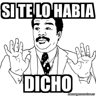 Meme Ay Si - Si te lo habia Dicho - 33227227