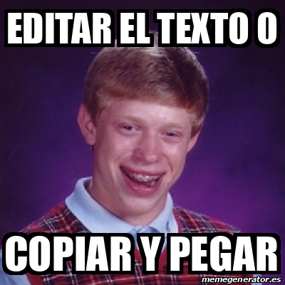 Meme Bad Luck Brian - EDITAR EL TEXTO O COPIAR Y PEGAR - 33227507