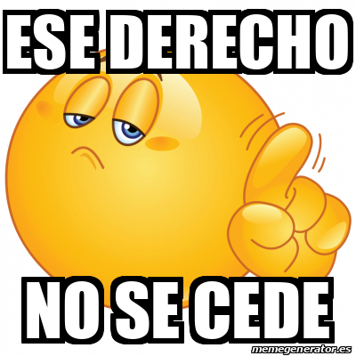 Meme Personalizado - ese derecho no se cede - 33227621