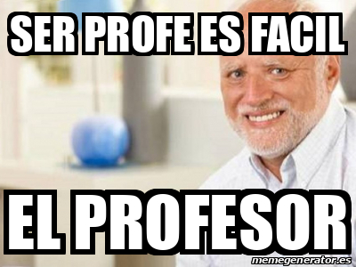 Meme Personalizado - ser profe es facil el profesor - 33229397