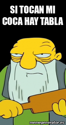 Meme Personalizado - Si tocan mi coca hay tabla - 33229555