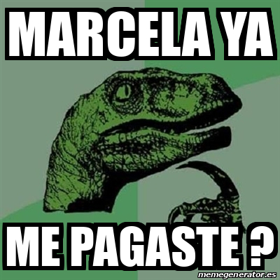 Meme Filosoraptor - marcela ya me pagaste ? - 33229639