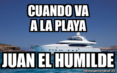 Meme Personalizado - cuando va a la playa JUAN EL HUMILDE - 33229709