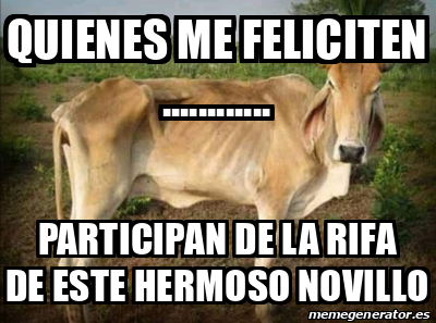 Meme Personalizado - quienes me feliciten ............ participan de la ...