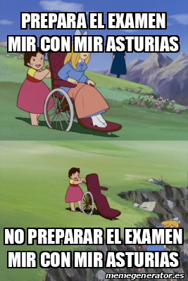 Meme Personalizado - Prepara el examen mir con mir asturias no preparar ...