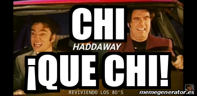 Meme Personalizado - Chi ¡QUE CHI! - 33230786