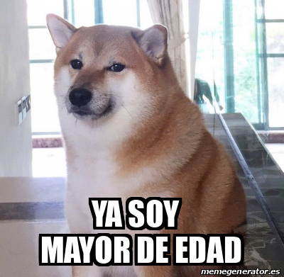 Meme Personalizado - Ya soy mayor de edad - 33231810