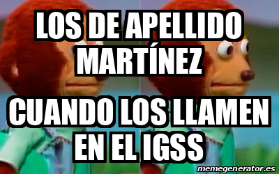 Meme Personalizado - Los de apellido Martínez Cuando los llamen en el ...