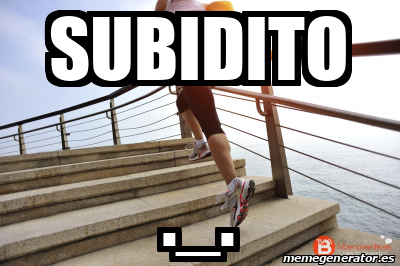 Meme Personalizado - subidito ._. - 33232790