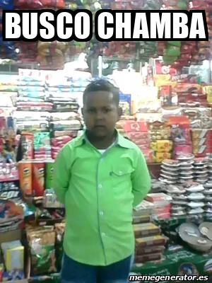 Meme Personalizado - Busco chamba - 33233601