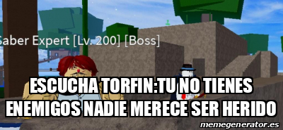 Meme Personalizado - Escucha torfin:tu no tienes enemigos nadie merece ...